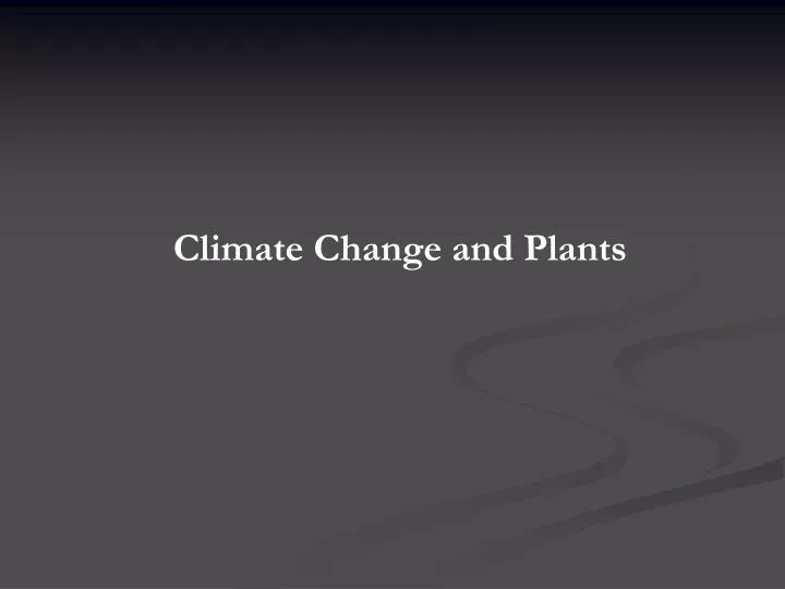 PPT - Climate Change and Plants PowerPoint Presentation, free download ...