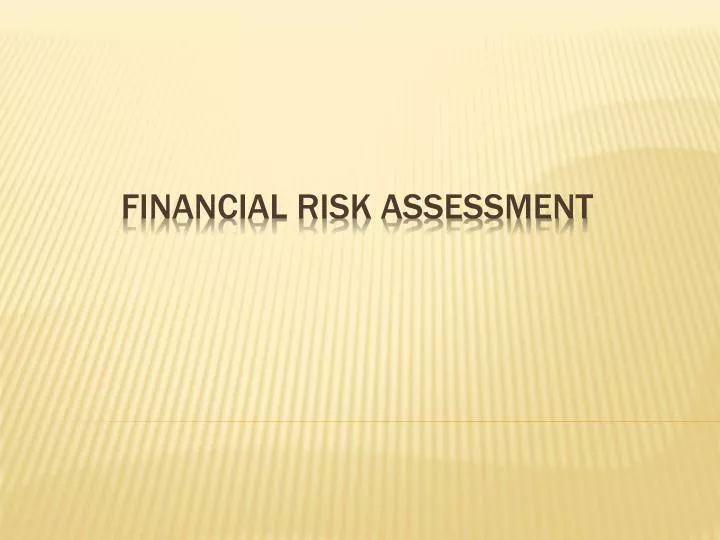 PPT - FINANCIAL RISK ASSESSMENT PowerPoint Presentation, free download ...