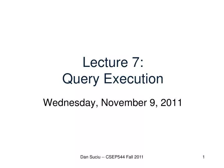 PPT - Lecture 7: Query Execution PowerPoint Presentation, free download ...