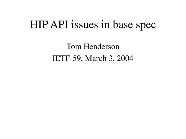 PPT - HIP API issues in base spec PowerPoint Presentation, free ...