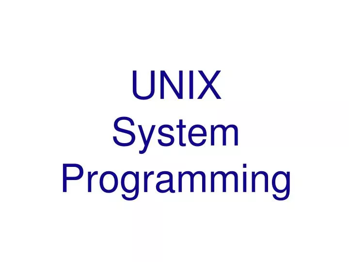 Ppt Unix System Programming Powerpoint Presentation Free Download