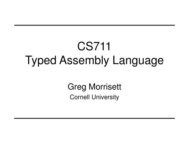 PPT - CS711 Typed Assembly Language PowerPoint Presentation, free ...