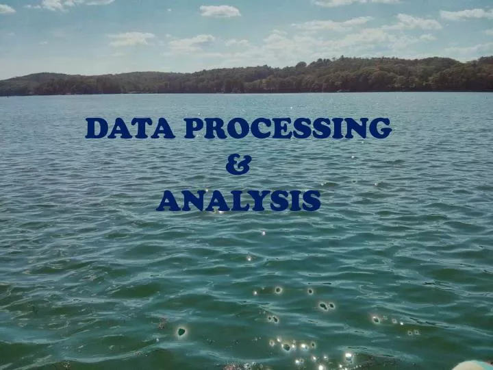 PPT - DATA PROCESSING & ANALYSIS PowerPoint Presentation, free download ...