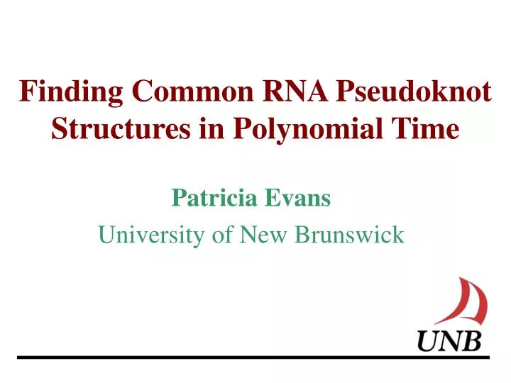 Ppt Finding Common Rna Pseudoknot Structures In Polynomial Time