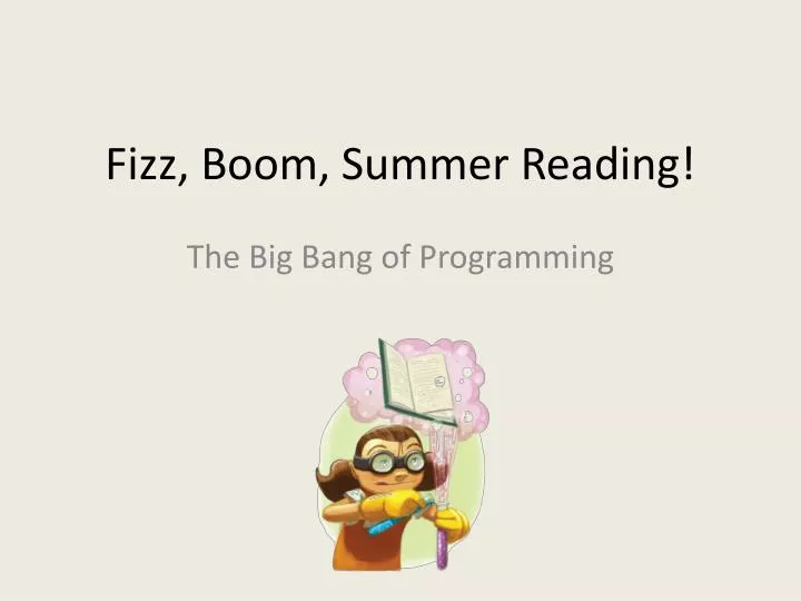 PPT - Fizz, Boom, Summer Reading! PowerPoint Presentation, free ...