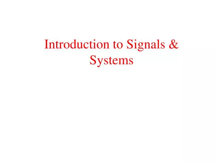 PPT - Introduction to Signals & Systems PowerPoint Presentation, free ...