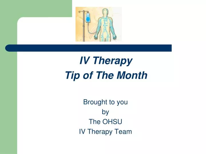 PPT - IV Therapy Tip of The Month Brought to you by The OHSU IV Therapy ...