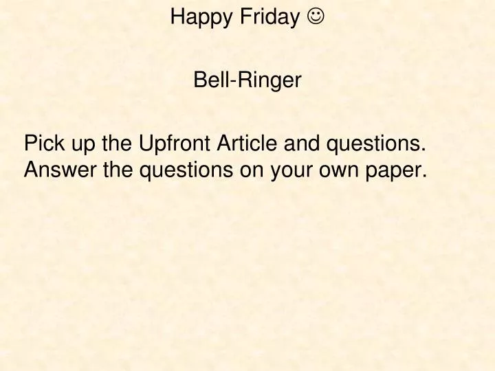 PPT - Happy Friday Bell-Ringer PowerPoint Presentation, free download ...