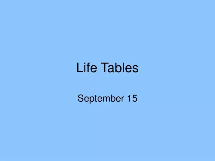 PPT - Life Tables PowerPoint Presentation, free download - ID:4227670