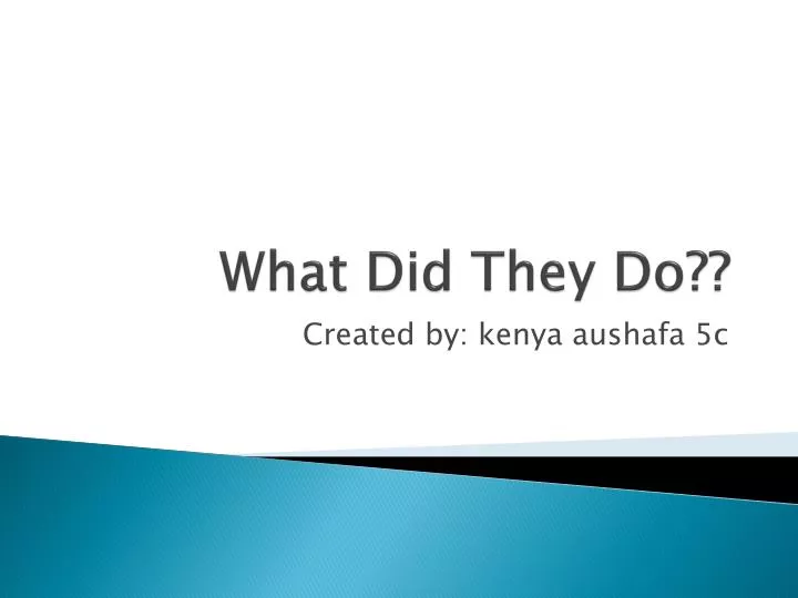 PPT - What Did They Do?? PowerPoint Presentation, free download - ID ...
