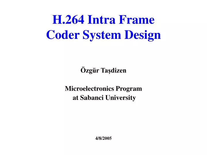 PPT - H.264 Intra Frame Coder System Design PowerPoint Presentation ...
