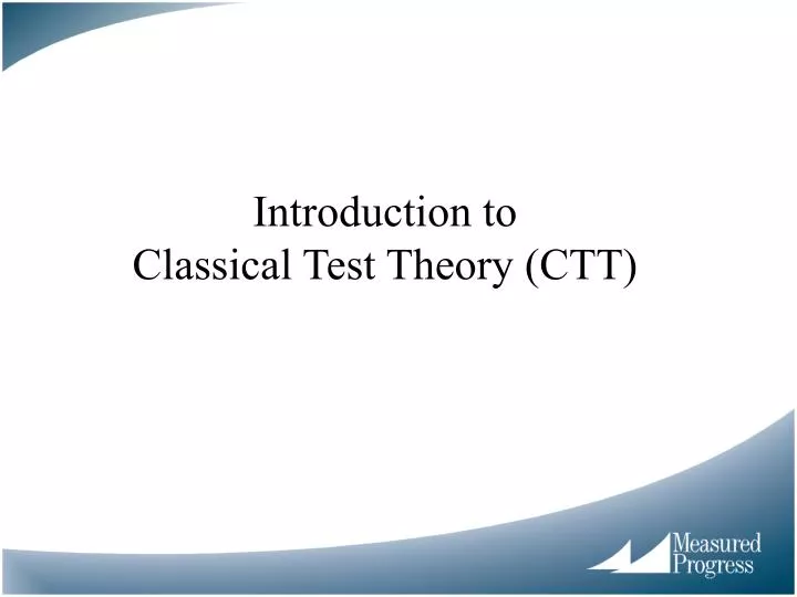 PPT - Introduction to Classical Test Theory (CTT) PowerPoint ...
