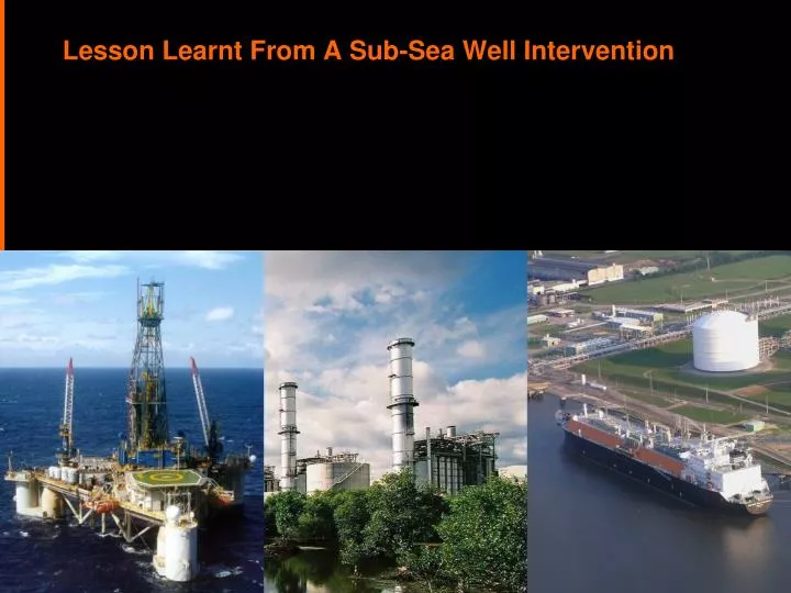 PPT - Lesson Learnt From A Sub-Sea Well Intervention PowerPoint ...