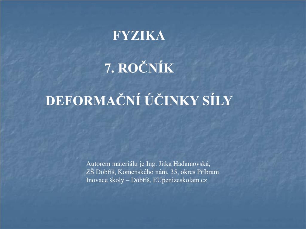 PPT - FYZIKA 7. ROČNÍK DEFORMAČNÍ ÚČINKY SÍLY PowerPoint Presentation ...