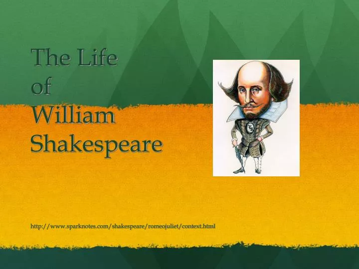PPT - The Life of William Shakespeare sparknotes/shakespeare ...
