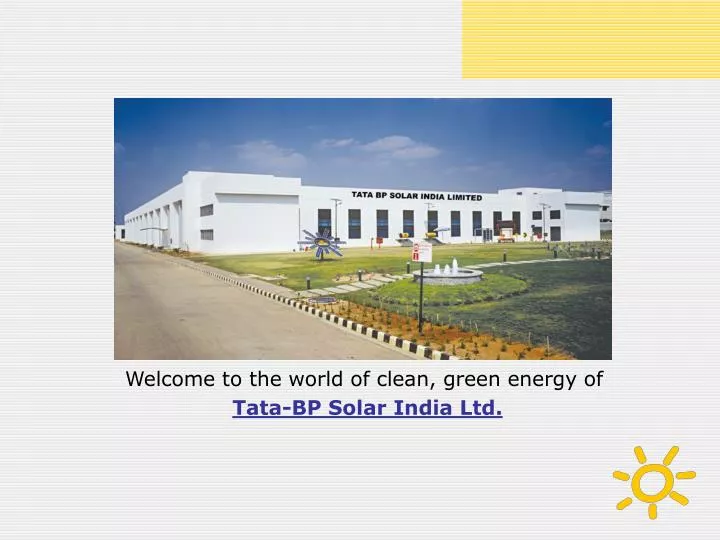 PPT - Welcome to the world of clean, green energy of Tata-BP Solar ...