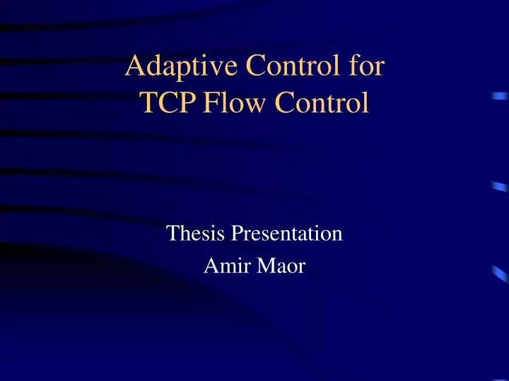 PPT - Adaptive Control for TCP Flow Control PowerPoint Presentation ...