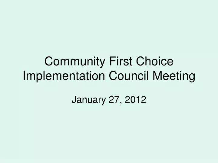 PPT - Community First Choice Implementation Council Meeting PowerPoint ...