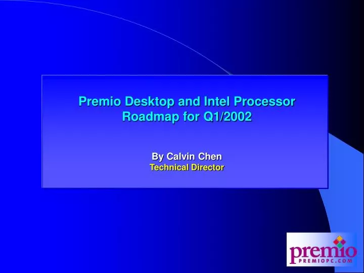 PPT - Premio Desktop and Intel Processor Roadmap for Q1/2002 PowerPoint ...