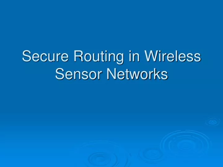 PPT - Secure Routing in Wireless Sensor Networks PowerPoint ...