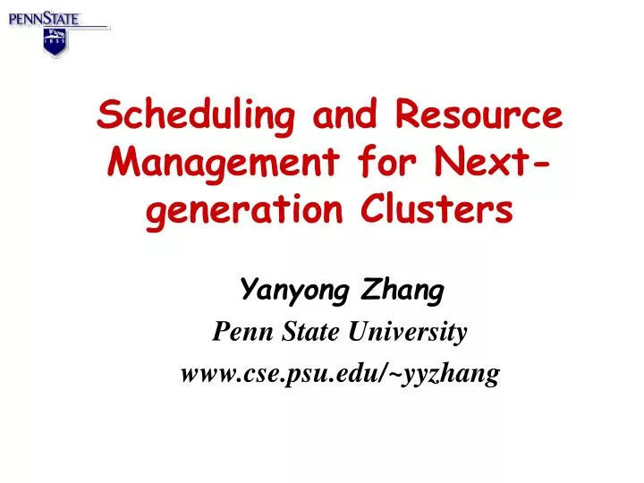 PPT - Scheduling and Resource Management for Next-generation Clusters ...