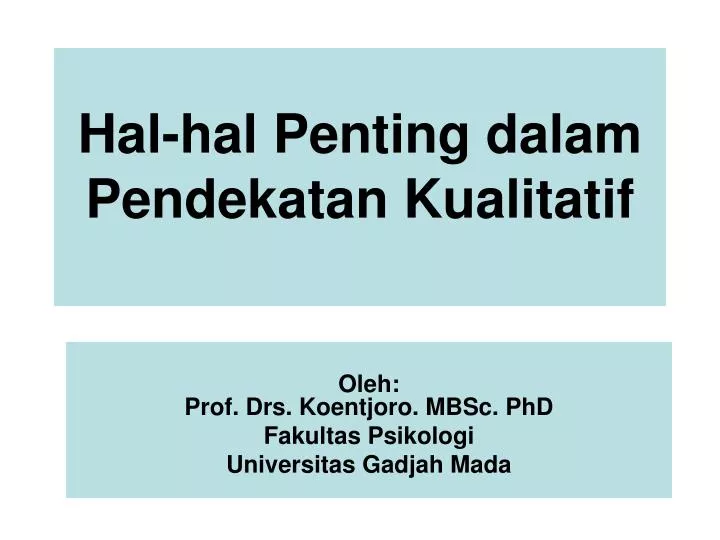PPT - Hal-hal Penting dalam Pendekatan Kualitatif PowerPoint ... PPT - Hal-hal Penting dalam Pendekatan Kualitatif PowerPoint ...