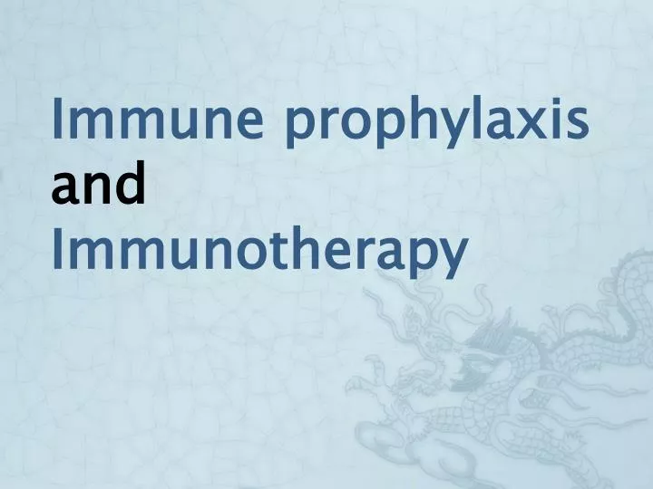 PPT - Immune prophylaxis and Immunotherapy PowerPoint Presentation ...