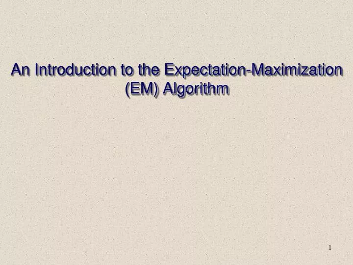 Ppt An Introduction To The Expectation Maximization Em Algorithm Powerpoint Presentation 2086