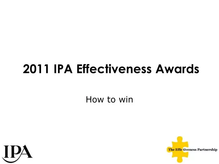 PPT - 2011 IPA Effectiveness Awards PowerPoint Presentation, free ...