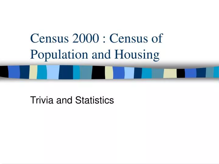 PPT - Census 2000 : Census of Population and Housing PowerPoint ...