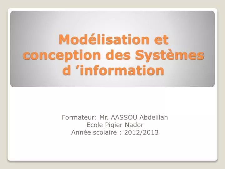 PPT - Modélisation et conception des Systèmes d ’information PowerPoint ...