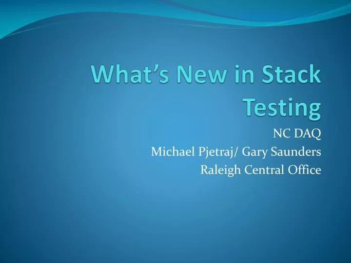 PPT - What’s New in Stack Testing PowerPoint Presentation, free ...