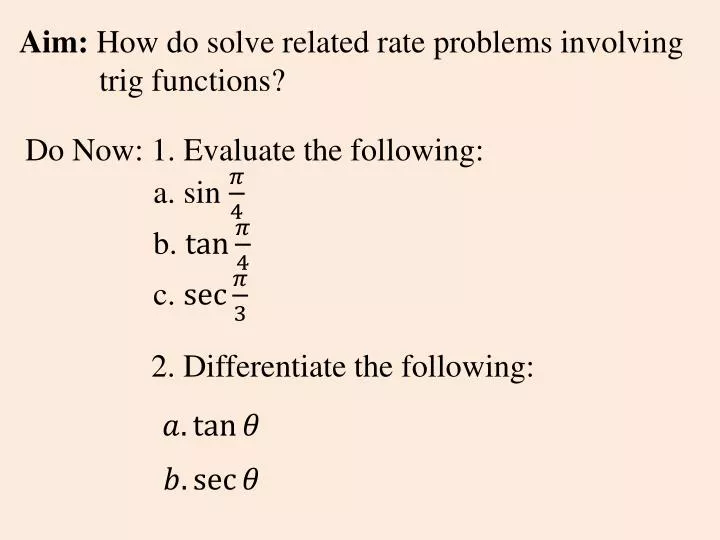 PPT - Aim: How do solve related rate problems involving trig functions ...
