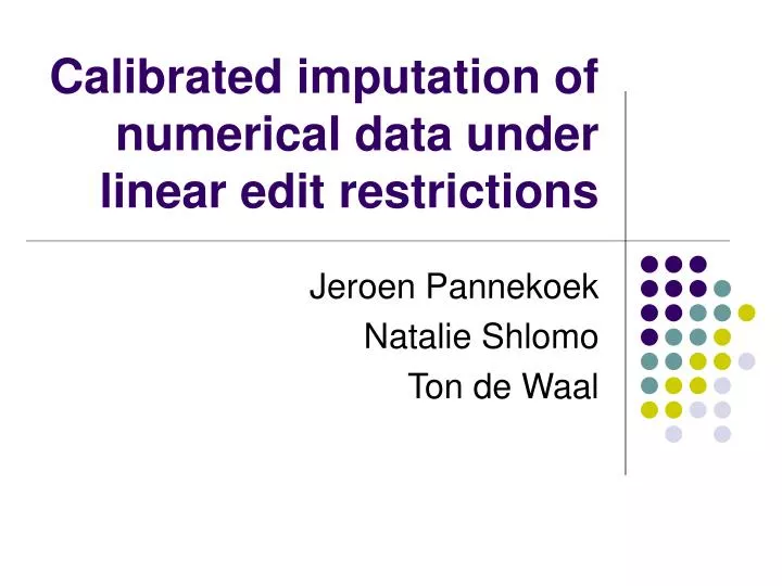 Ppt Calibrated Imputation Of Numerical Data Under Linear Edit Restrictions Powerpoint