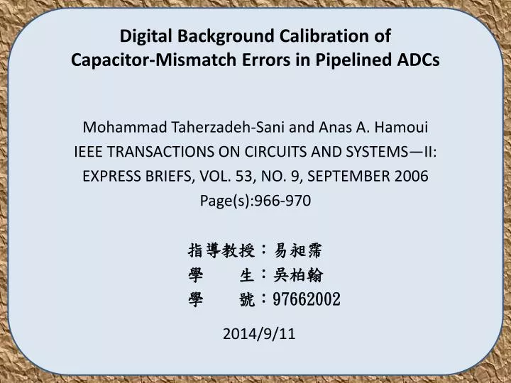 PPT - Digital Background Calibration of Capacitor-Mismatch Errors in ... PPT - Digital Background Calibration of Capacitor-Mismatch Errors in ...