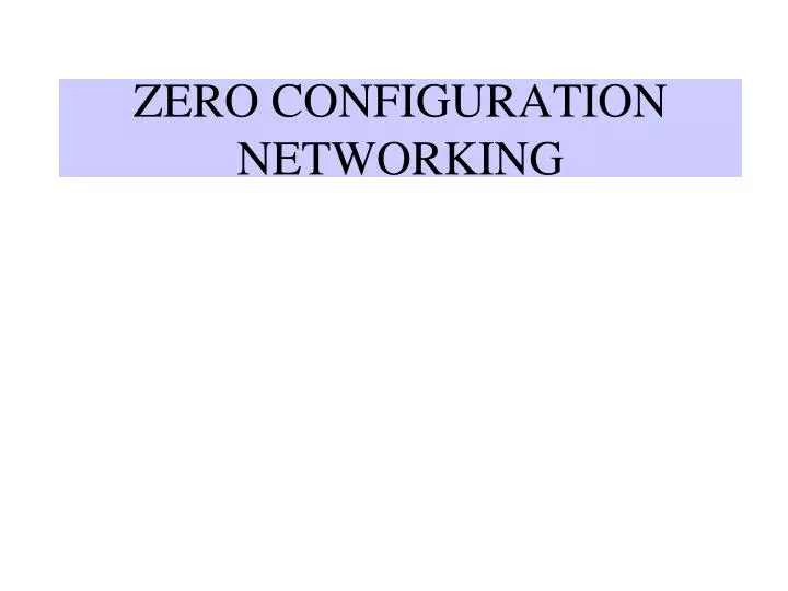 PPT - ZERO CONFIGURATION NETWORKING PowerPoint Presentation, free download - ID:4257633
