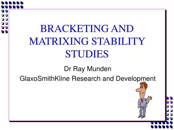 PPT - BRACKETING AND MATRIXING STABILITY STUDIES PowerPoint ...