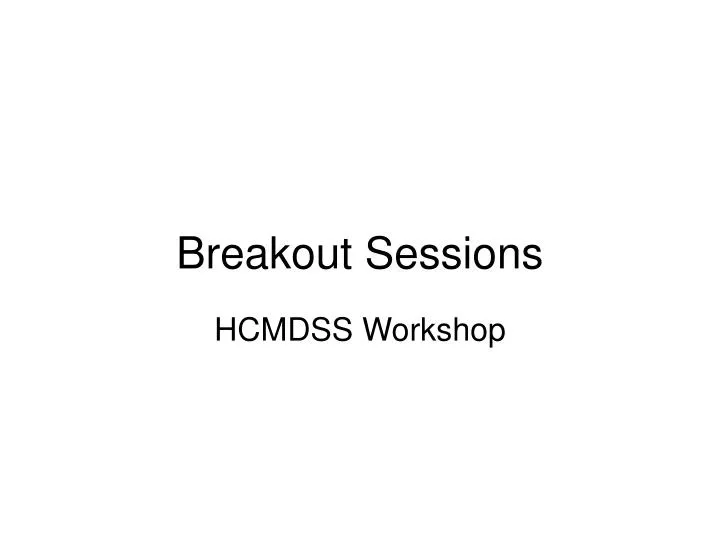 PPT - Breakout Sessions PowerPoint Presentation, free download - ID:4259678