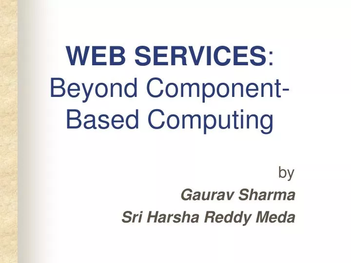 PPT - WEB SERVICES : Beyond Component-Based Computing PowerPoint ... PPT - WEB SERVICES : Beyond Component-Based Computing PowerPoint ...