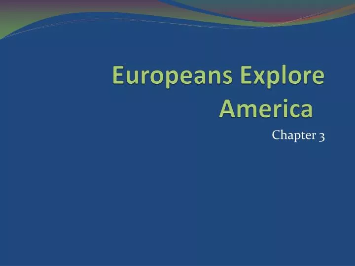 PPT - Europeans Explore America PowerPoint Presentation, free download ...