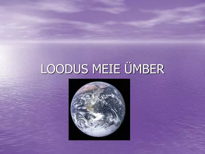 PPT - LOODUS MEIE ÜMBER PowerPoint Presentation, free download - ID:4263028