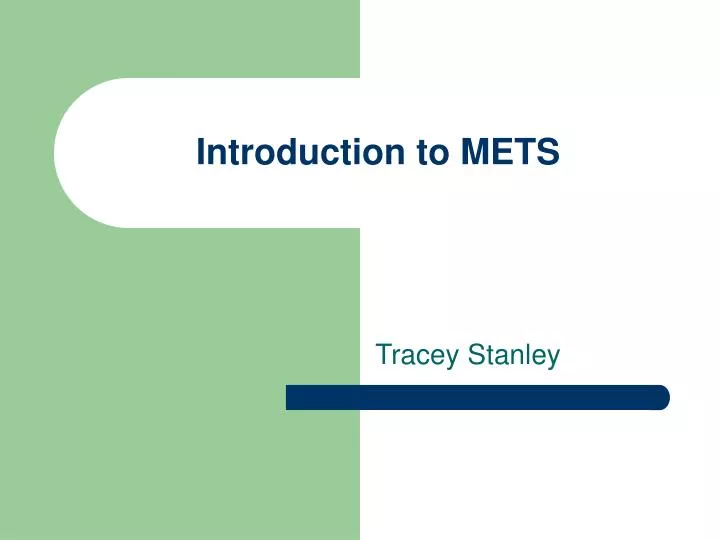 PPT - Introduction to METS PowerPoint Presentation, free download - ID ...
