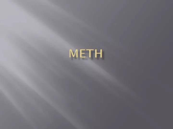 PPT - Meth PowerPoint Presentation, free download - ID:4267634