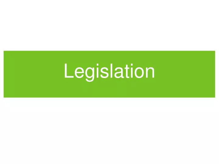 PPT - Legislation PowerPoint Presentation, free download - ID:4267696