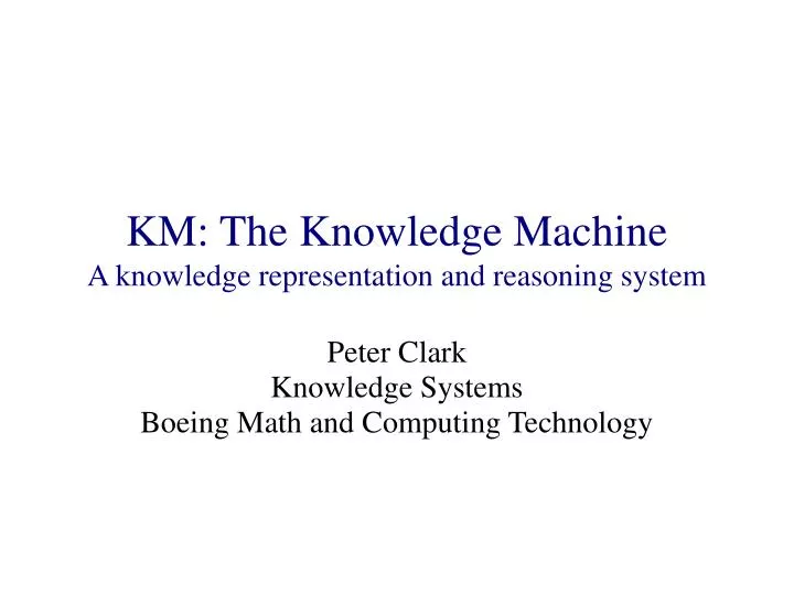 PPT - KM: The Knowledge Machine A knowledge representation and ...