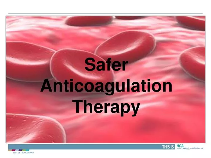 PPT - Safer Anticoagulation Therapy PowerPoint Presentation, free download - ID:4269338