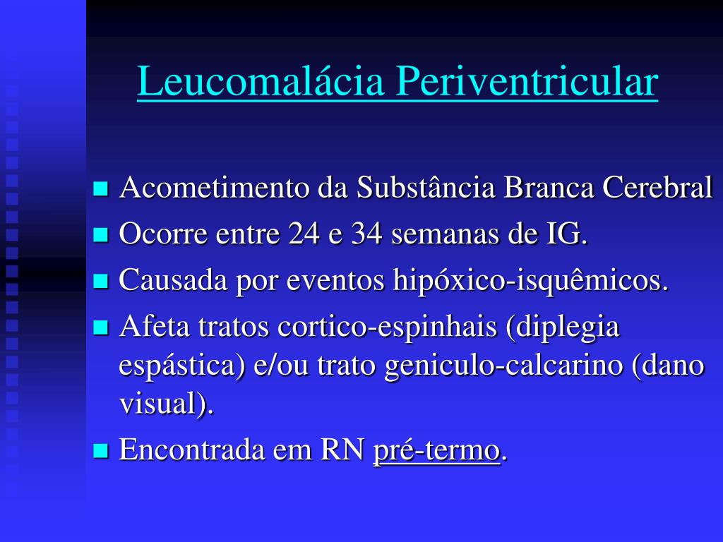 PPT - Leucomalácia Periventricular e Retinopatia em Neonato à termo de ...