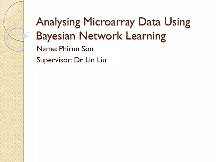 Ppt Analysing Microarray Data Using Bayesian Network Learning Powerpoint Presentation Id4270417