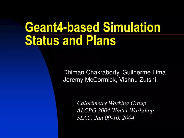PPT - Geant4-based Simulation Status and Plans PowerPoint Presentation ...