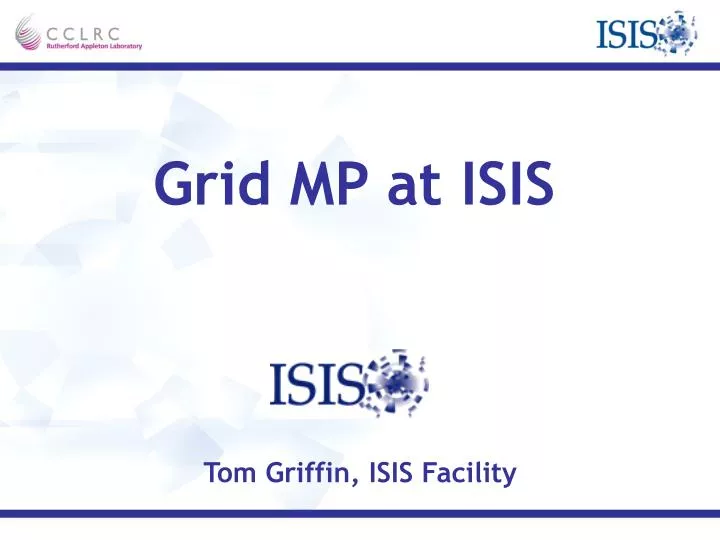 PPT - Grid MP at ISIS PowerPoint Presentation, free download - ID:4271933